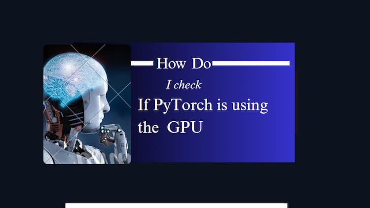How do I check if PyTorch is using the GPU? | Aionlinecourse