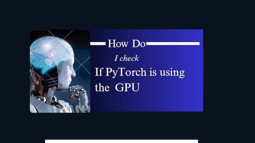 How do I check if PyTorch is using the GPU? | Aionlinecourse