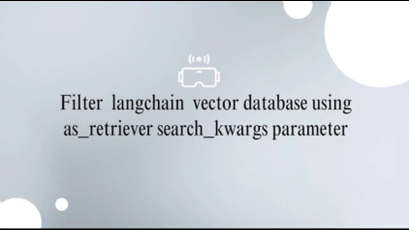 [Solved] Filter langchain vector database using as_retriever search_kwargs parameter ...