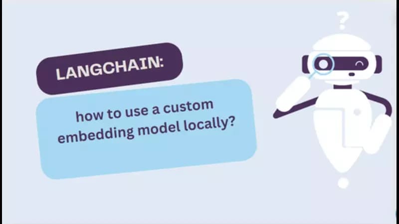how to use a custom embedding model locally on Langchain? | Aionlinecourse