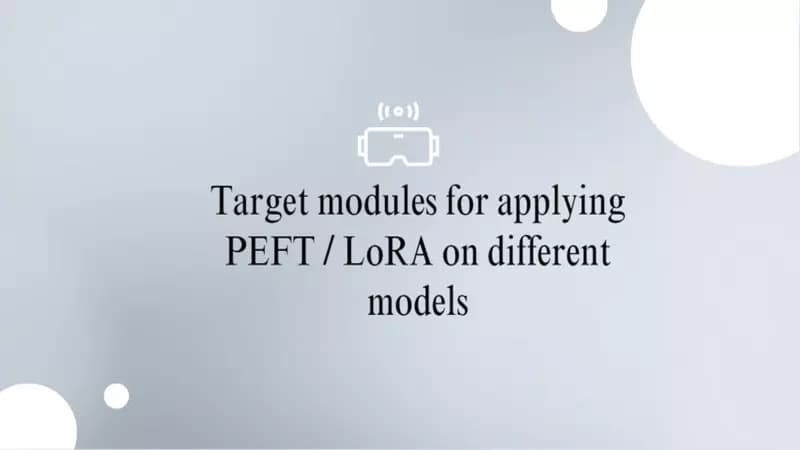 Target modules for applying PEFT / LoRA on different models | Aionlinecourse